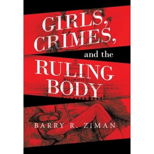 (영문도서) Girls Crimes and the Ruling Body Hardcover, Archway Publishing ...