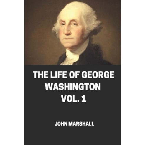 The life of George Washington vol 1 illustrated Paperback ...