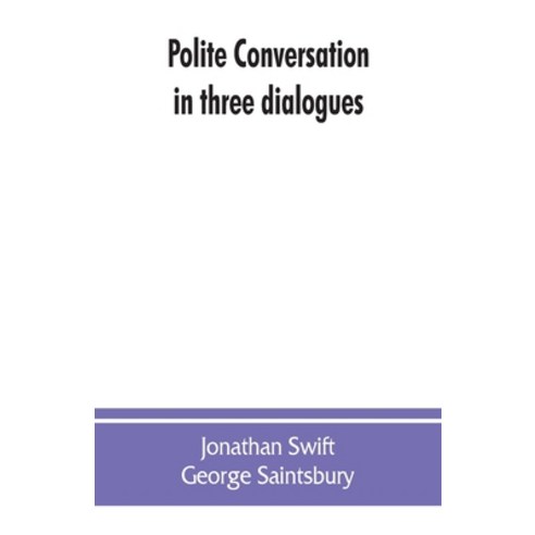 (영문도서) Polite conversation in three dialogues Paperback, Alpha Edition ...