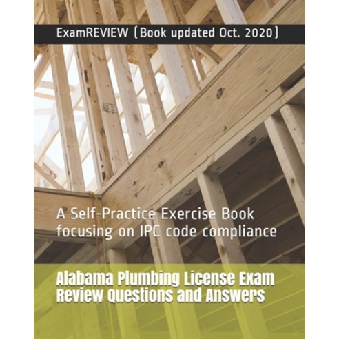 Alabama Plumbing License Exam Review Questions and Answers: A Self-Practice Exe