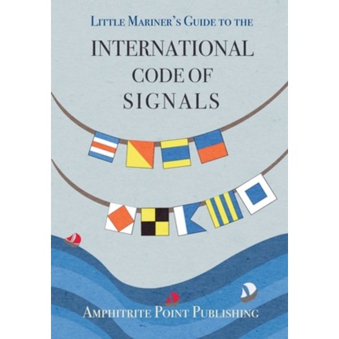 (영문도서) Little Mariner''s Guide to the International Code of Signals ...