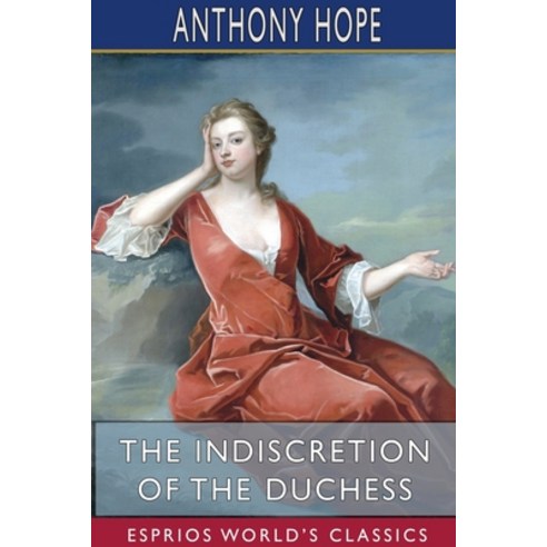 The Indiscretion of the Duchess (Esprios Classics) Paperback, Blurb ...