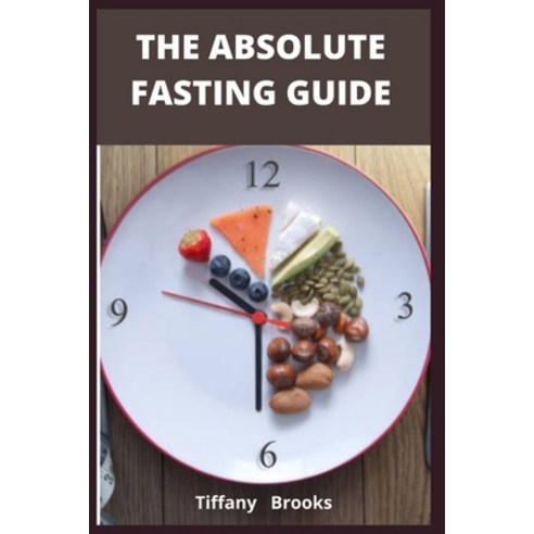 (영문도서) The Absolute Fasting Guide: Restore Your Health Lose Weight ...