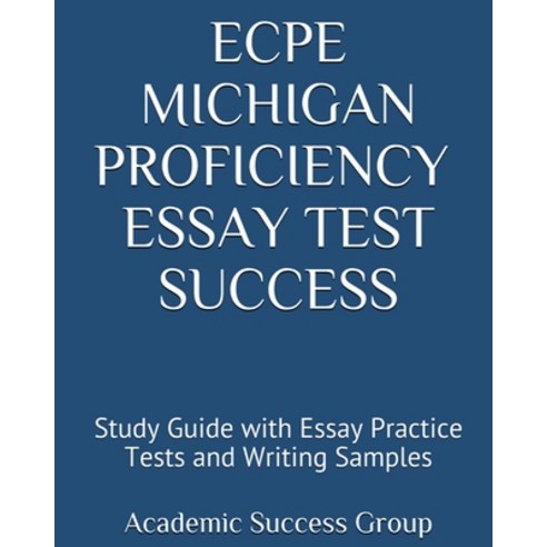 ECPE Michigan Proficiency Essay Test Success: Study Guide with Essay ...