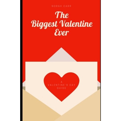 The Biggest Valentine Ever: A Valentine''s Day guide Paperback ...