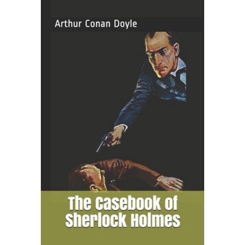 The Casebook of Sherlock Holmes Paperback, Independently Published ...