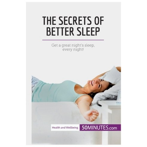 (영문도서) The Secrets of Better Sleep: Get a great night''s sleep every ...