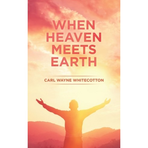 (영문도서) When Heaven Meets Earth Paperback, WestBow Press, English ...