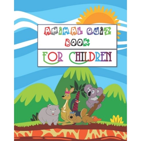 Animal Quiz Book For Children: A Fun Animal Activity Book With Multiple ...