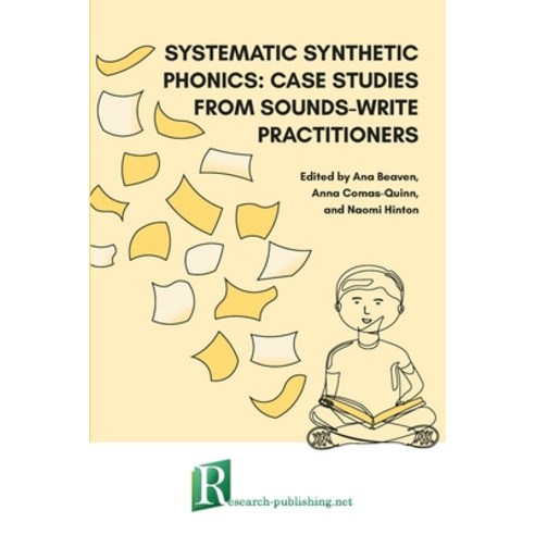 (영문도서) Systematic synthetic phonics: case studies from Sounds-Write practitione