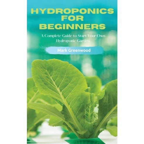 Hydroponics for Beginners: A Complete Guide to Start Your Own ...