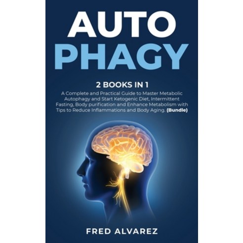 Autophagy: 2 Books in1: A Complete and Practical Guide to Master ...