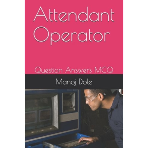 Attendant Operator: Question Answers MCQ Paperback, Independently ...