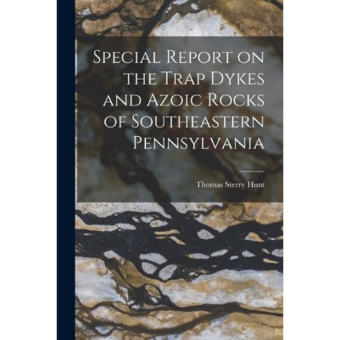 (영문도서) Special Report on the Trap Dykes and Azoic Rocks of Southeastern ...