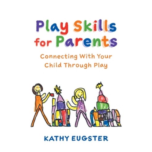 (영문도서) Play Skills for Parents: Connecting With Your Child Through Play Paperba