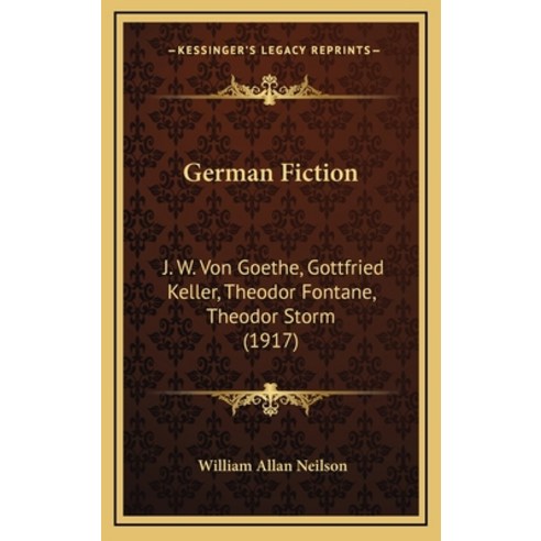 German Fiction: J. W. Von Goethe Gottfried Keller Theodor Fontane ...