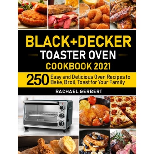 Black+Decker Toaster Oven Cookbook 2021 Paperback, Lurrena Publishing ...