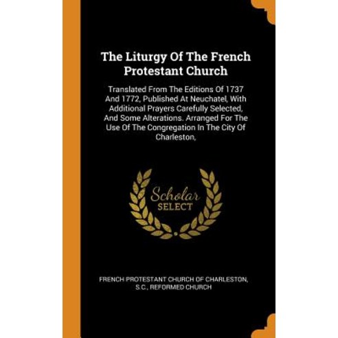 The Liturgy Of The French Protestant Church: Translated From The ...