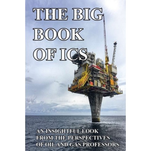 The Big Book Of ICS: An Insightful Look From The Perspectives Of Oil ...