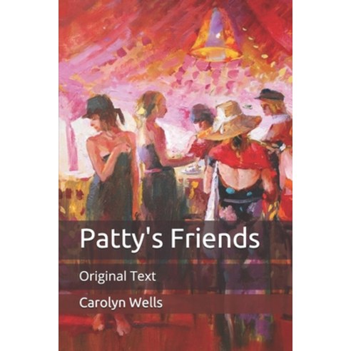 Patty''s Friends: Original Text Paperback, Independently Published - 가격 ...