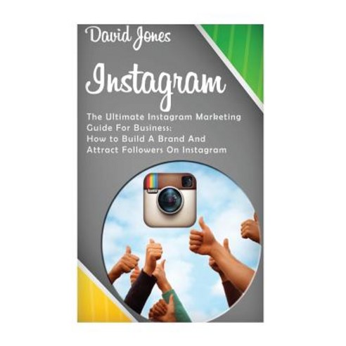 Instagram: The Ultimate Instagram Marketing Guide for Business: How to ...