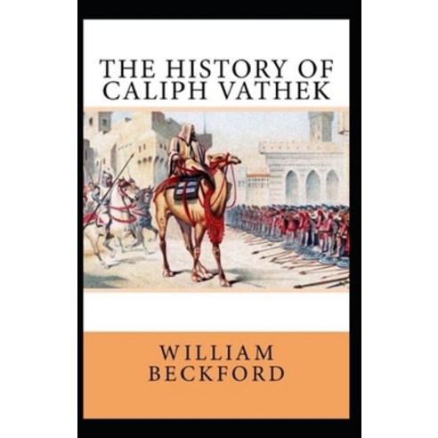 The History of Caliph Vathek Annotated Paperback, Independently ...