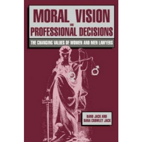 Moral Vision and Professional Decisions:The Changing Values of Women ...