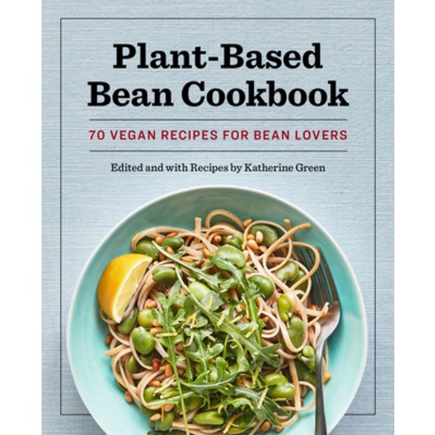 Plant-Based Bean Cookbook: 70 Vegan Recipes for Bean Lovers Paperback ...