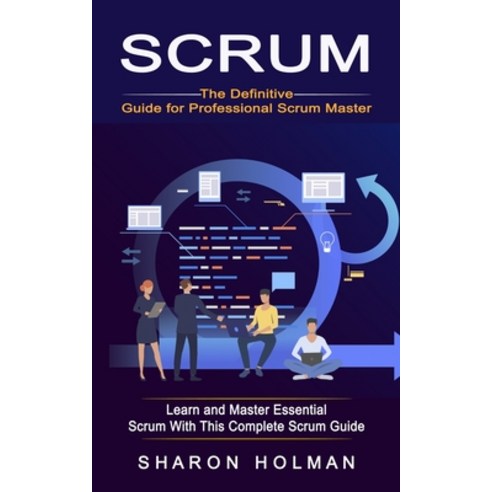 (영문도서) Scrum: The Definitive Guide for Professional Scrum Master (Learn ...