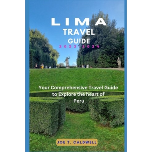 (영문도서) Lima Travel Guide 2023-2024: Your Comprehensive Travel Guide to ...
