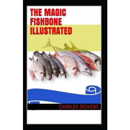 The Magic Fishbone illustrated Paperback, Independently Published ...