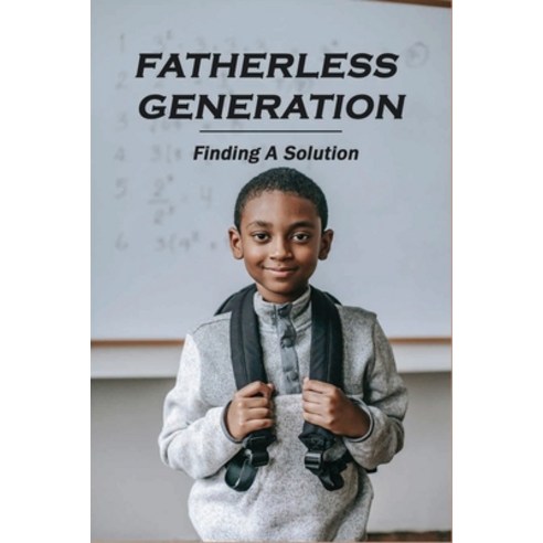 Fatherless Generation: Finding A Solution: Books On Fatherlessness ...