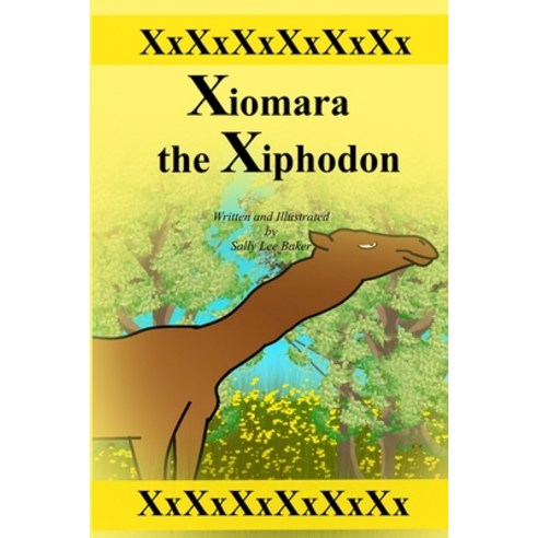Xiomara The Xiphodon: A fun read-aloud illustrated tongue twisting tale ...