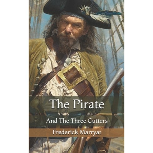 The Pirate: And The Three Cutters Paperback, Independently Published ...
