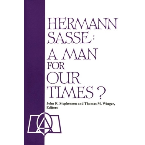 (영문도서) Hermann Sasse: A Man For Our Times? Paperback, Concordia ...