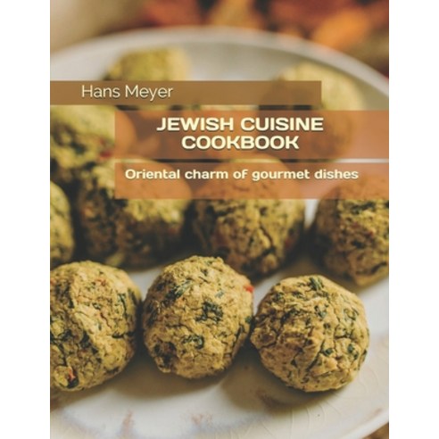 Jewish Cuisine Cookbook: Оriental charm of gourmet dishes Paperback ...