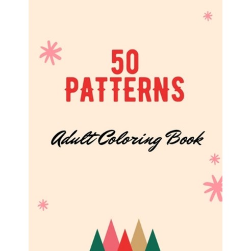 50 Patterns: Adult Coloring Book Paperback, Independently Published ...