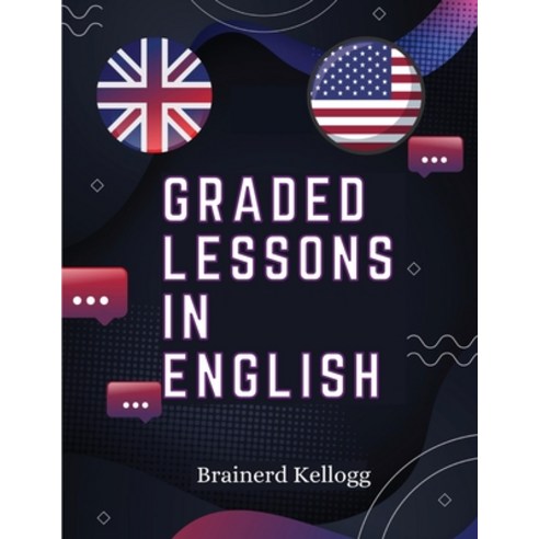 (영문도서) Graded Lessons in English: Practical Lessons Carefully Graded ...