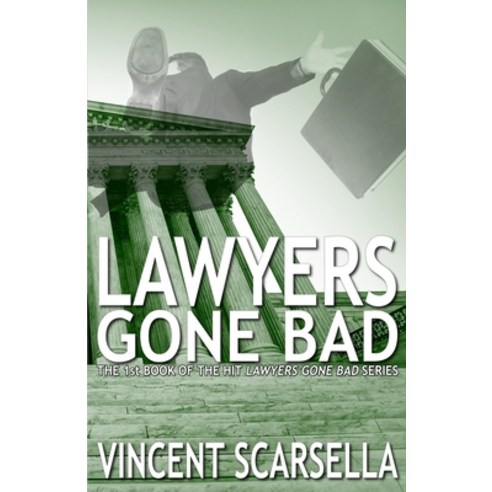 Lawyers Gone Bad (Book 1 of The Lawyers Gone Bad Series) Paperback ...