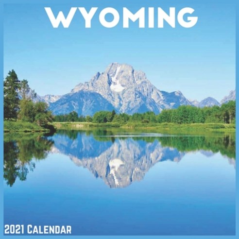 Wyoming 2021 Calendar: Official US State Wall Calendar 2021 Paperback ...