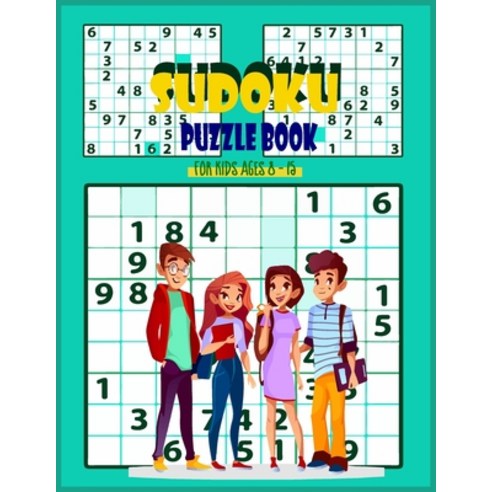 Sudoku Puzzle Book for Kids Ages 8 -15: Four Puzzles Per Page - Easy ...
