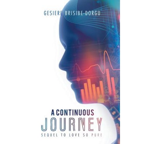 A Continuous Journey: Sequel to Love so Pure Paperback, Authorhouse ...