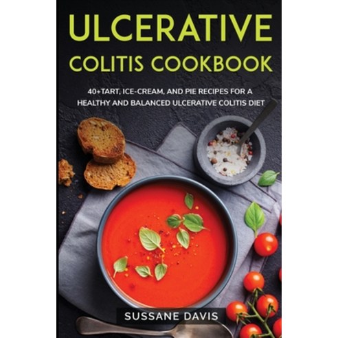 Ulcerative Colitis Cookbook: 40+Tart Ice-Cream and Pie recipes for a ...