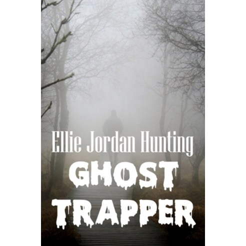 Ellie Jordan Hunting: Ghost Trapper: Paranormal Story Paperback ...