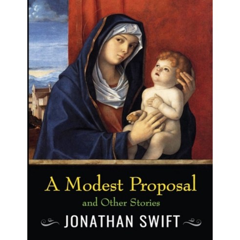 A Modest Proposal: (Annotated Edition) Paperback, Independently ...