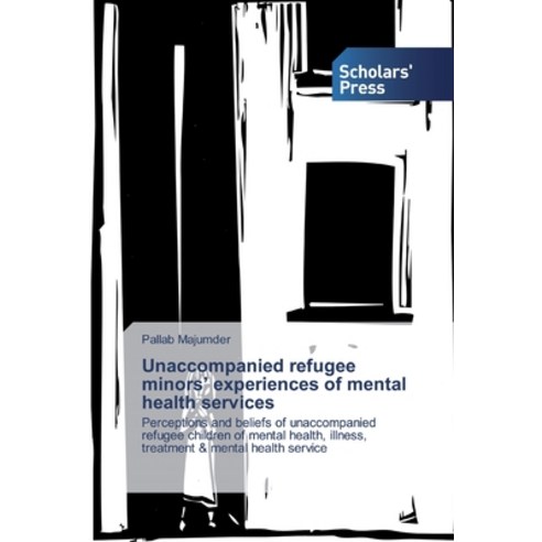 Unaccompanied refugee minors'' experiences of mental health services ...