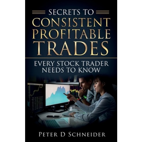 Secrets to Consistent Profitable Trades: Every Stock Trader Needs to ...