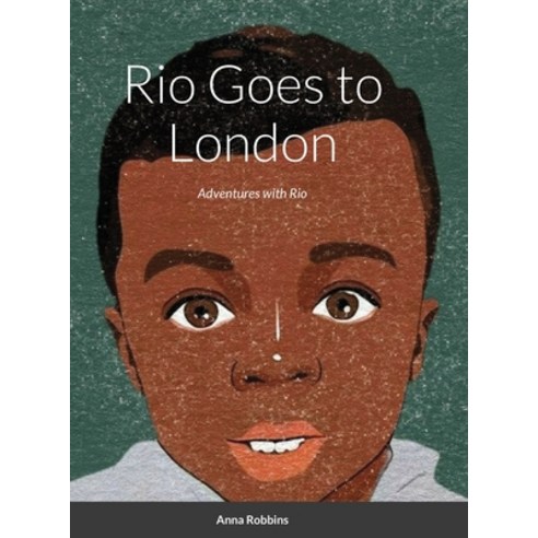 (영문도서) Rio Goes to London: Adventures with Rio Hardcover, Lulu.com, English, 97