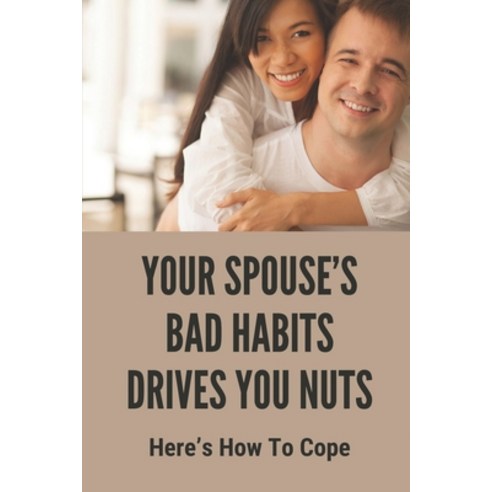 (영문도서) Your Spouse''s Bad Habits Drives You Nuts: Here''s How To Cope ...
