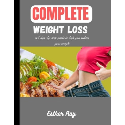 (영문도서) Complete Weight Loss: Step-by-step guide to help you lose weight ...